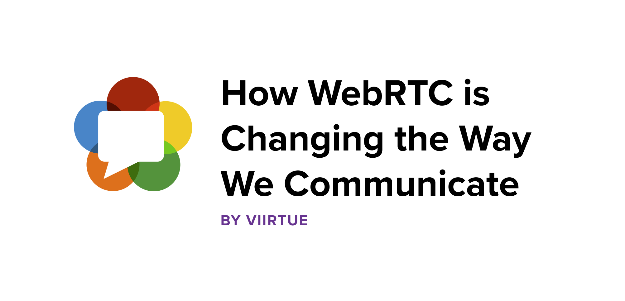 How WebRTC is Changing the Way We Communicate